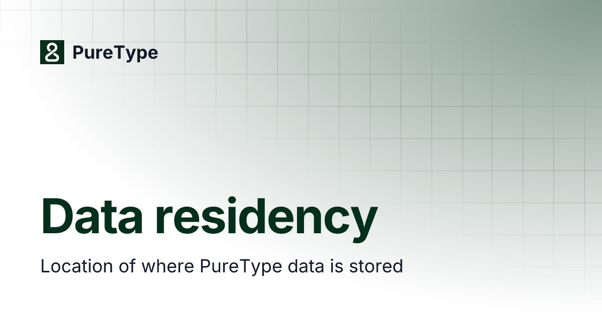 Data residency | PureType